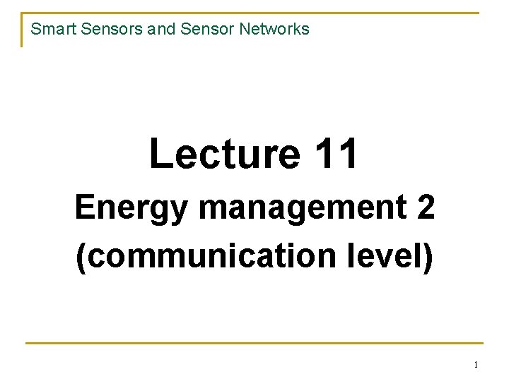 Smart Sensors and Sensor Networks Lecture 11 Energy
