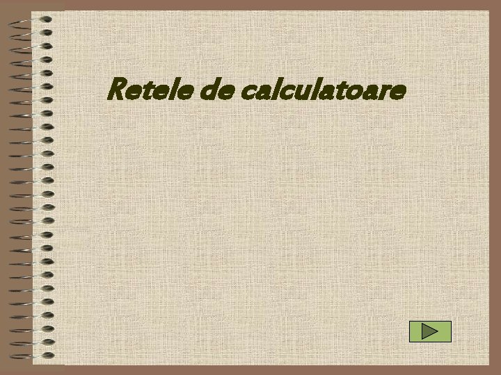 Retele de calculatoare Definitie O retea de calculatoare