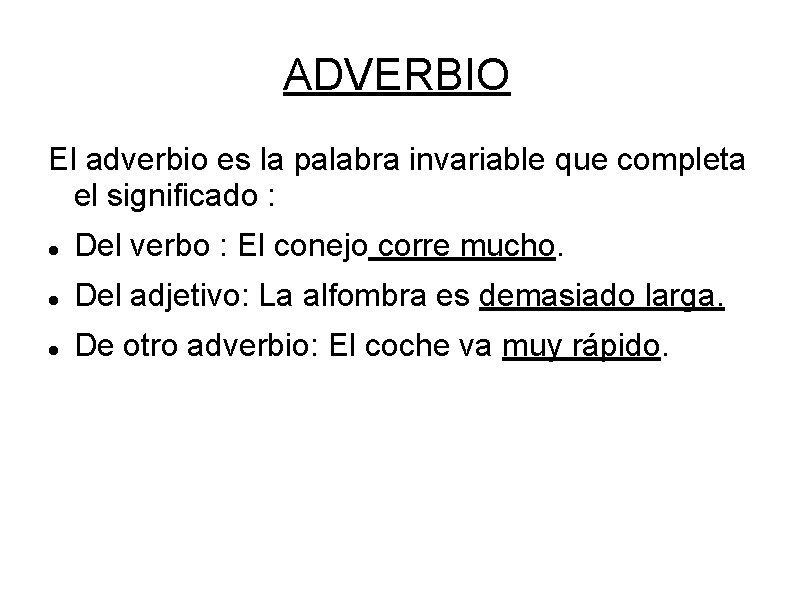 LOS ADVERBIOS ADVERBIO El adverbio es la palabra