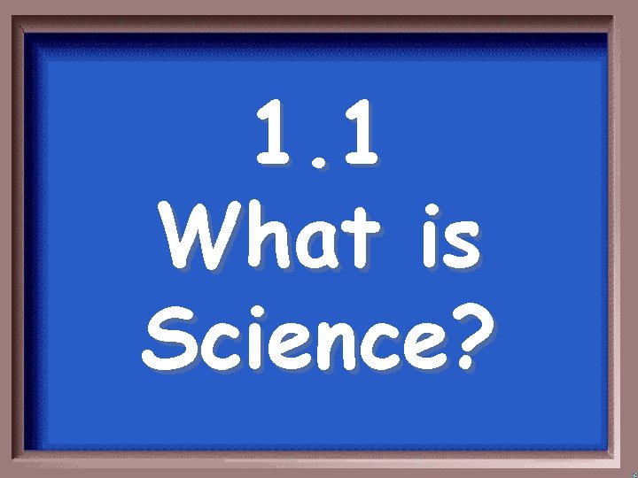 1 1 What is Science 1 2 Science