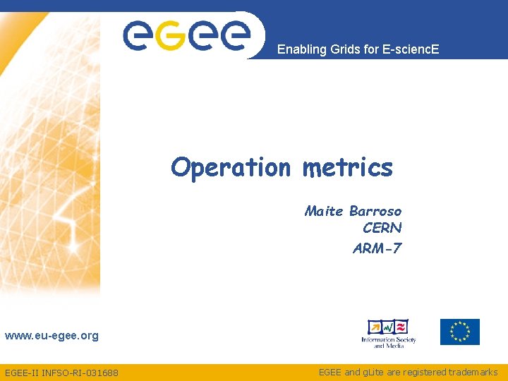 Enabling Grids for Escienc E Operation metrics Maite