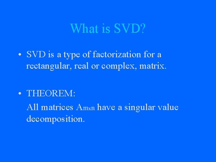 Matrix Factorizations Singular Value Decomposition Presented by Nik