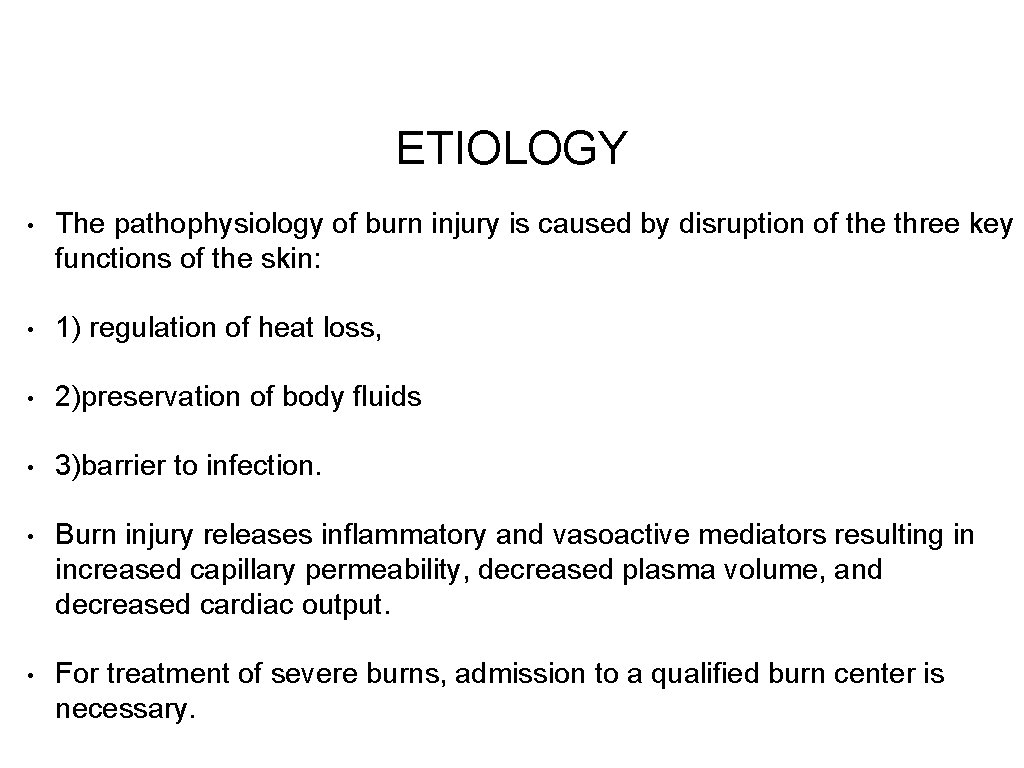 Burns ETIOLOGY The pathophysiology of burn injury is