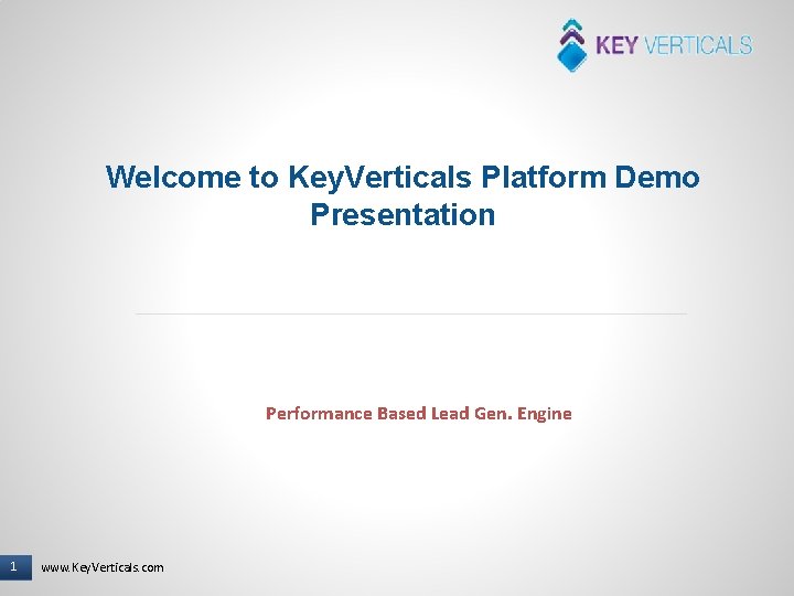 Welcome to Key Verticals Platform Demo Presentation Performance