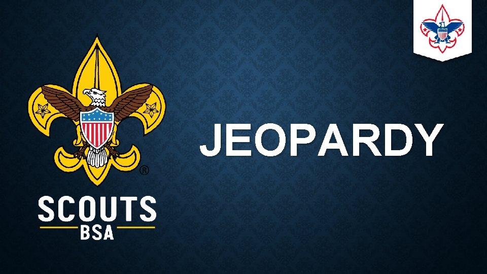 JEOPARDY History Codes First Aid Camp Skills Uniform