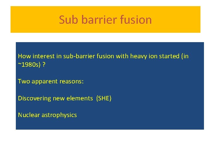 Overview of sub barrier fusion Aradhana Shrivastava BARC