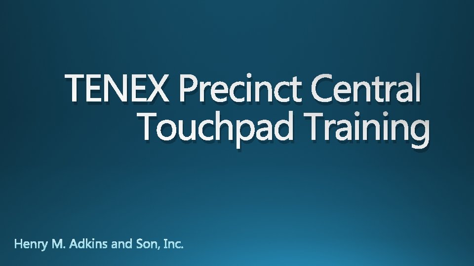 TENEX Precinct Central Touchpad Training Touchpad setup Open