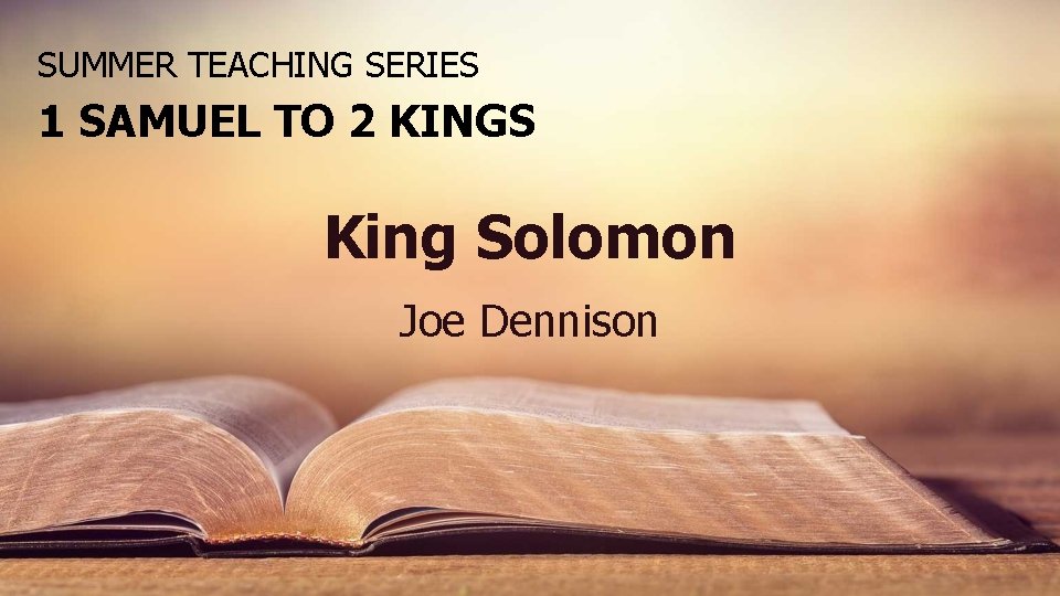 SUMMER TEACHING SERIES 1 SAMUEL TO 2 KINGS