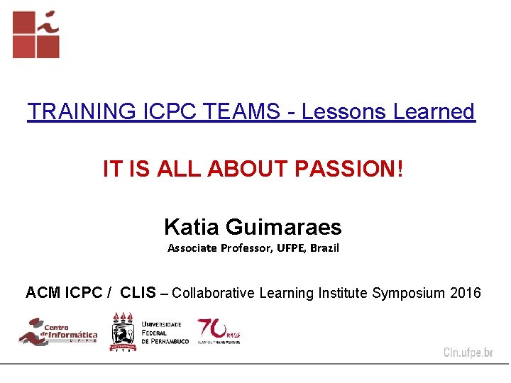 TRAINING ICPC TEAMS Lessons Learned IT IS ALL