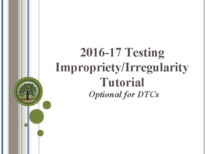 2016 17 Testing ImproprietyIrregularity Tutorial Optional for DTCs