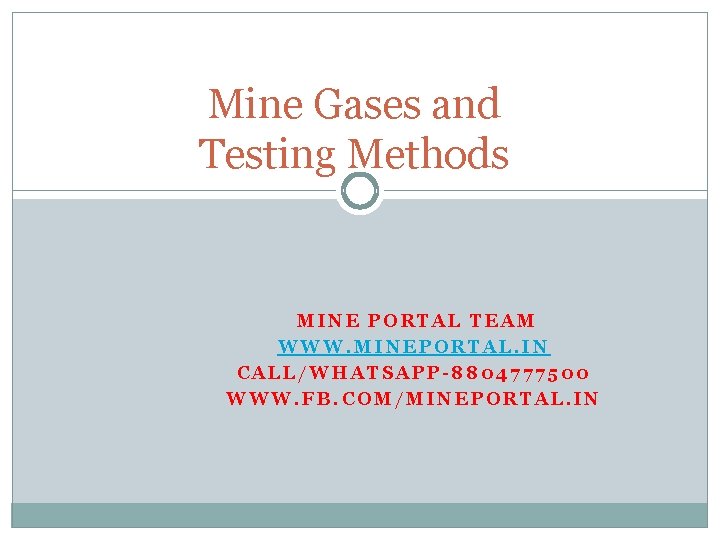 Mine Gases and Testing Methods MINE PORTAL TEAM