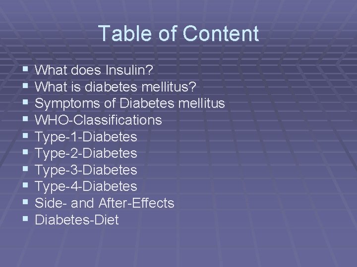 Diabetes Mellitus Table of Content What does Insulin