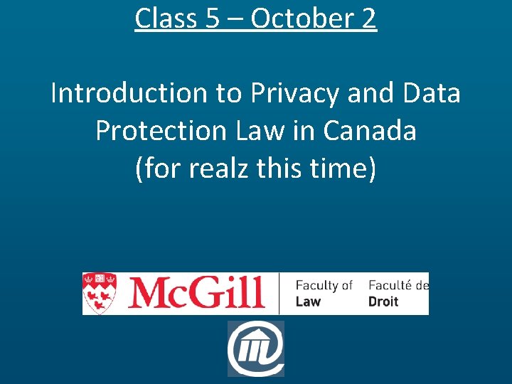 Class 5 October 2 Introduction to Privacy and