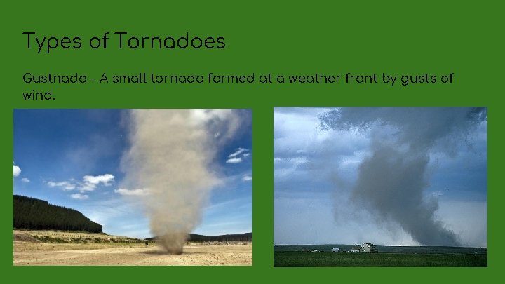 Tornadoes Tornadoes are one of the most violent
