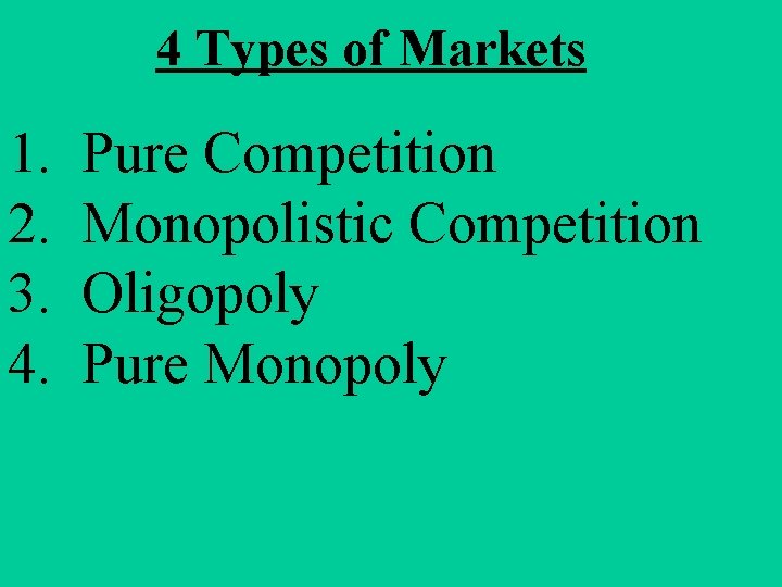 4 Types of Markets 1 2 3 4