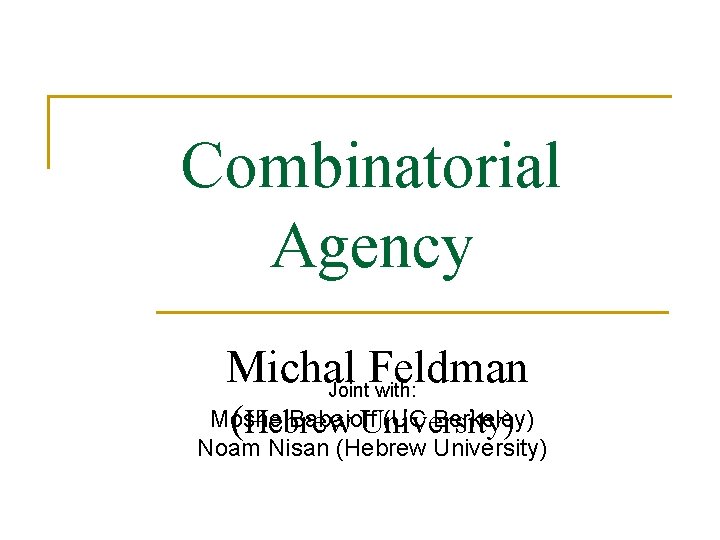 Combinatorial Agency Michal Feldman Joint with Moshe Babaioff