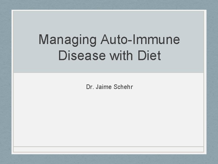 Managing AutoImmune Disease with Diet Dr Jaime Schehr