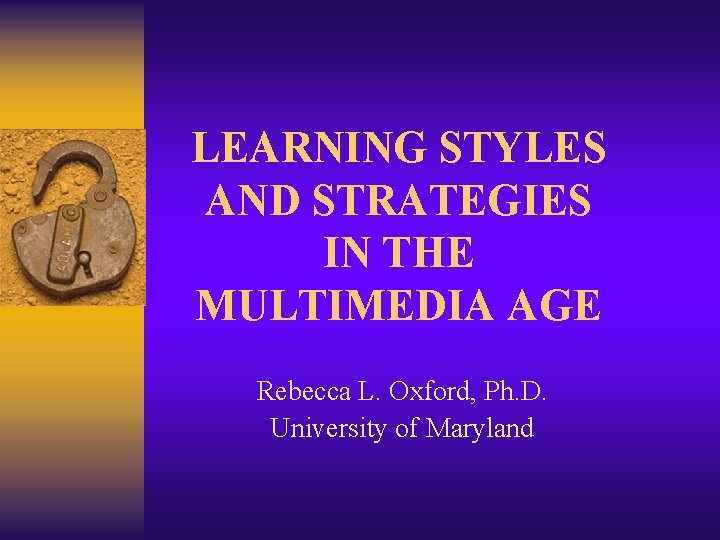 LEARNING STYLES AND STRATEGIES IN THE MULTIMEDIA AGE