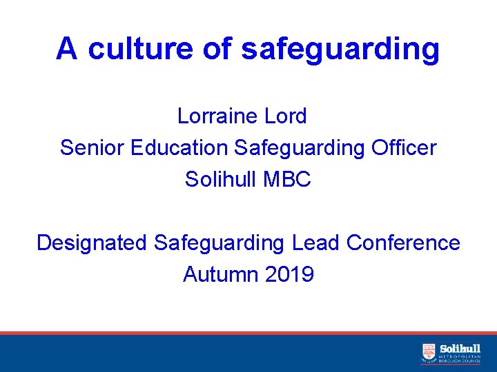A culture of safeguarding Lorraine Lord Senior Education