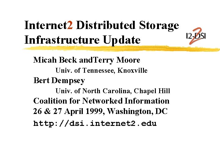 Internet 2 Distributed Storage Infrastructure Update Micah Beck