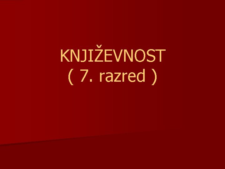 KNJIEVNOST 7 razred 1 Vrste knjievnosti a b