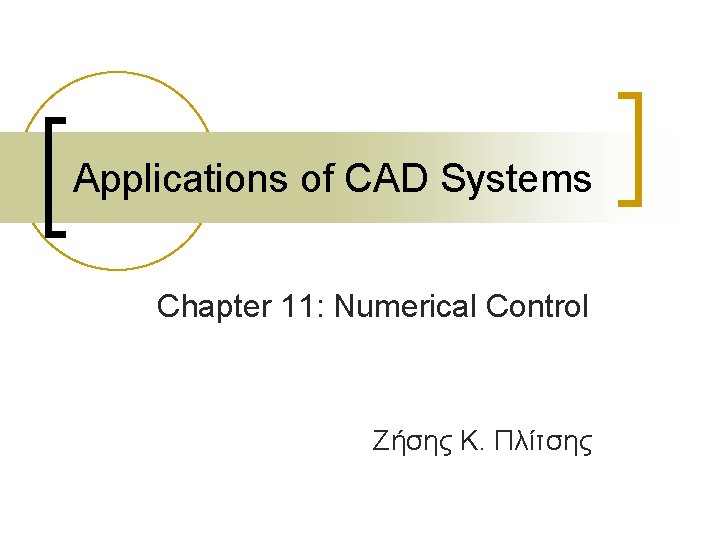 Applications of CAD Systems Chapter 11 Numerical Control