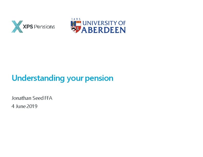 Understanding your pension Jonathan Seed FFA 4 June