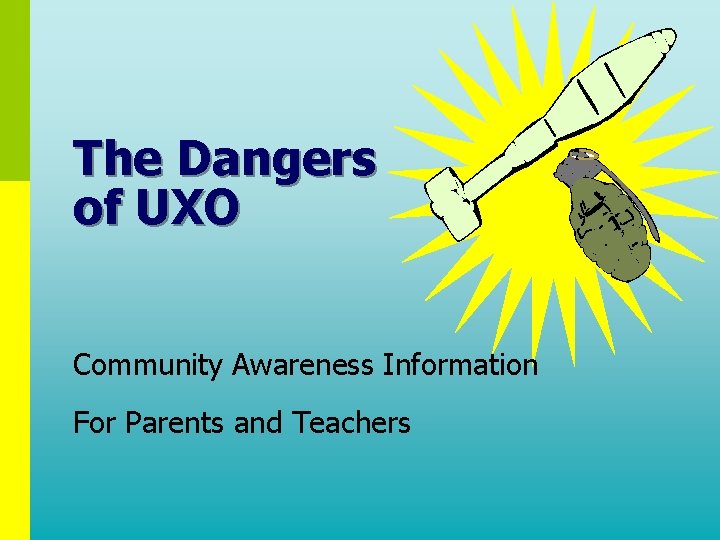 The Dangers of UXO Community Awareness Information For