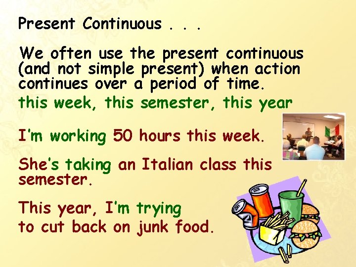 Simple Present vs Present Continuous WHEN DO WE