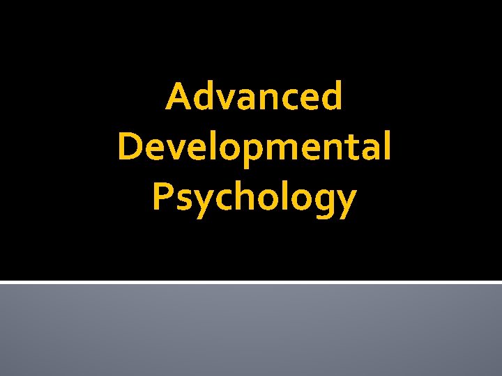 Advanced Developmental Psychology Overview Quality language experience ...