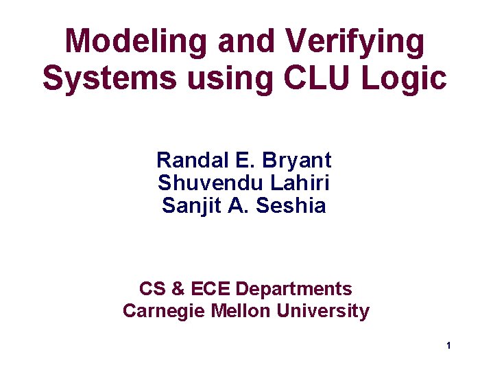 Modeling and Verifying Systems using CLU Logic Randal