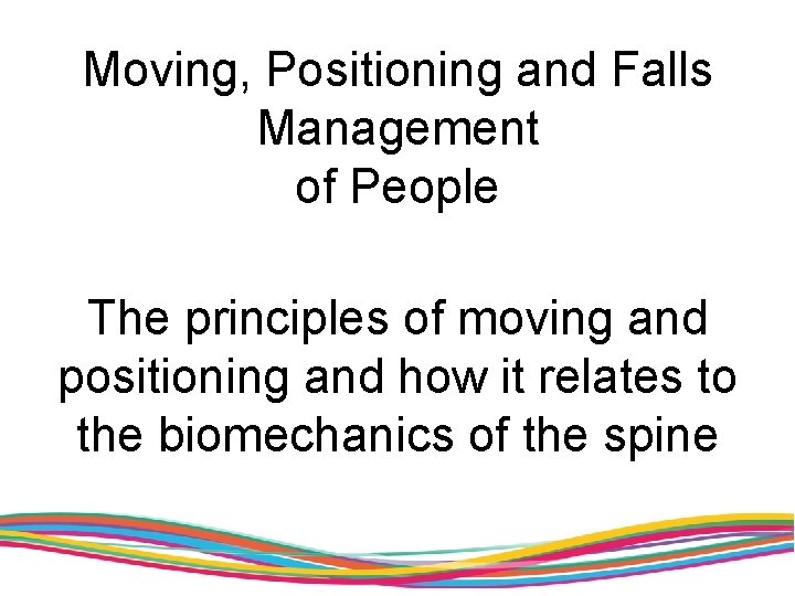 Moving Positioning and Falls Management of People Defining