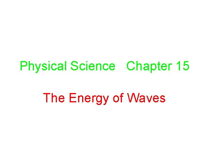 Physical Science Chapter 15 The Energy of Waves