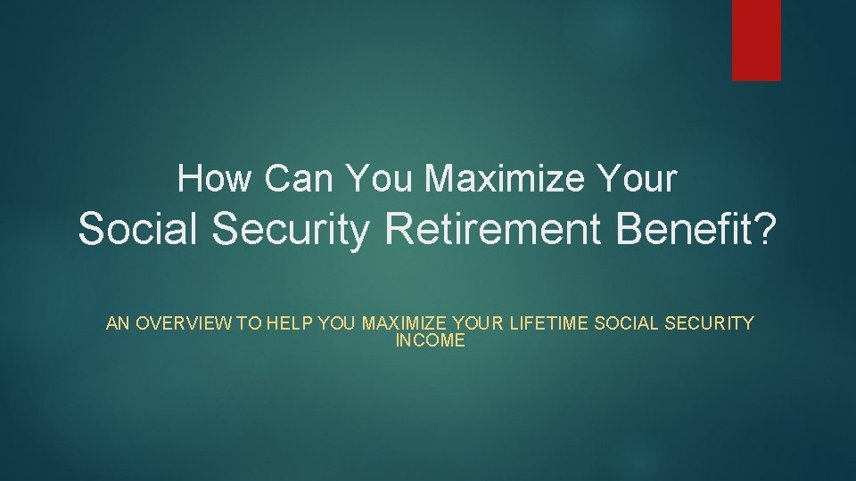 How Can You Maximize Your Social Security Retirement
