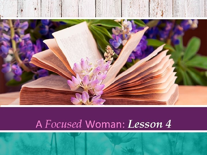 A Focused Woman Lesson 4 But one thing