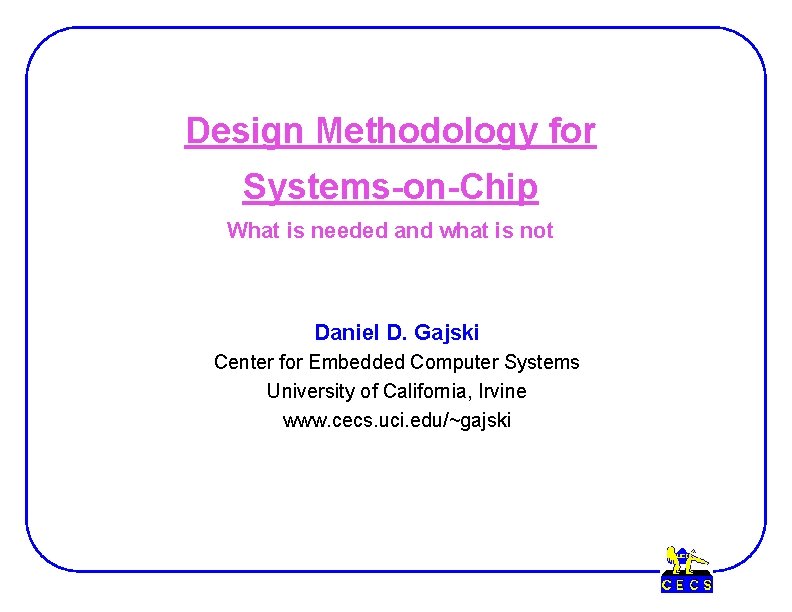 Design Methodology for SystemsonChip What is needed and