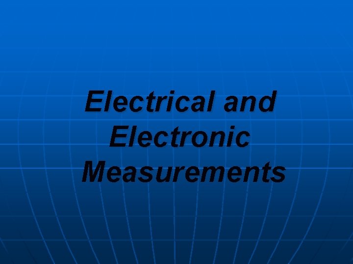 Electrical and Electronic Measurements ELECTRONIC INSTRUMENTATION AND ...