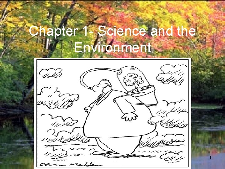 Chapter 1 Science and the Environment 1 I