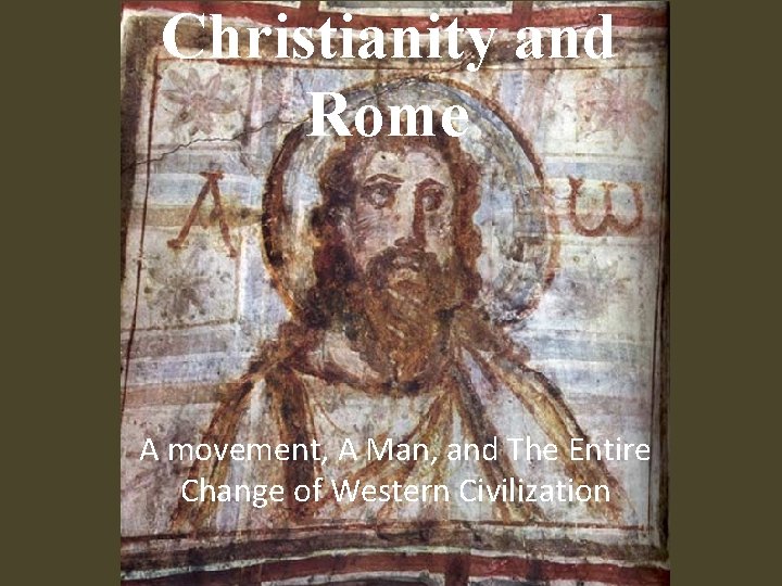 Christianity and Rome A movement A Man and