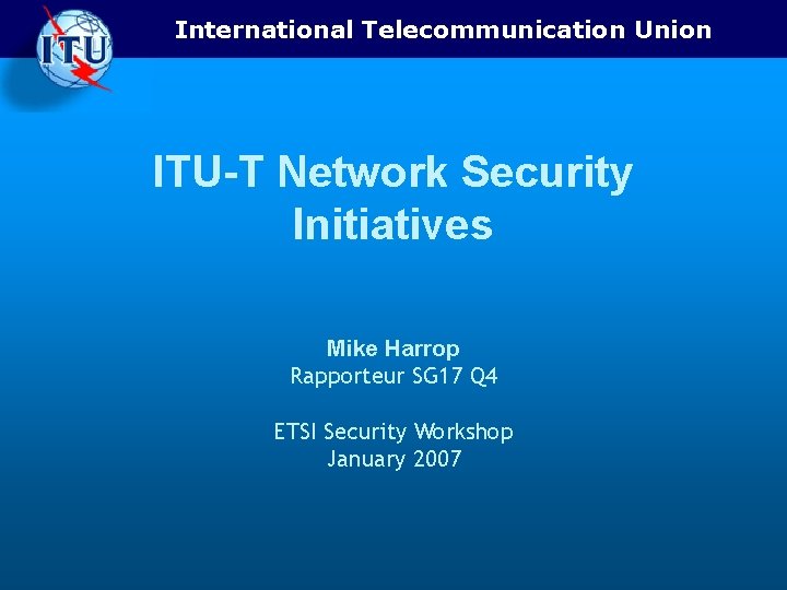 International Telecommunication Union ITUT Network Security Initiatives ...
