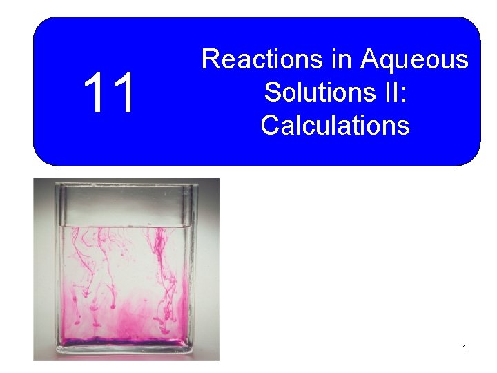 11 Reactions in Aqueous Solutions II Calculations 1