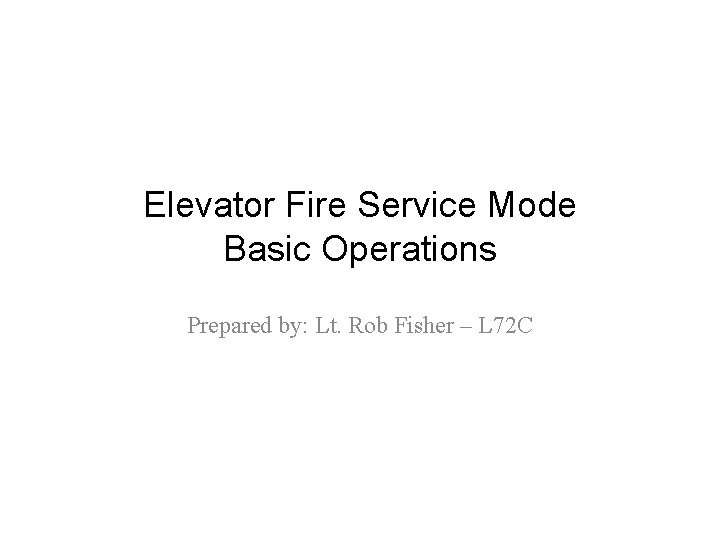 Elevator Fire Service Mode Basic Operations Prepared by