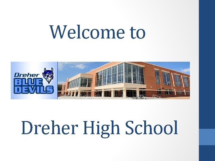 Welcome to Dreher High School Dreher is AAAA
