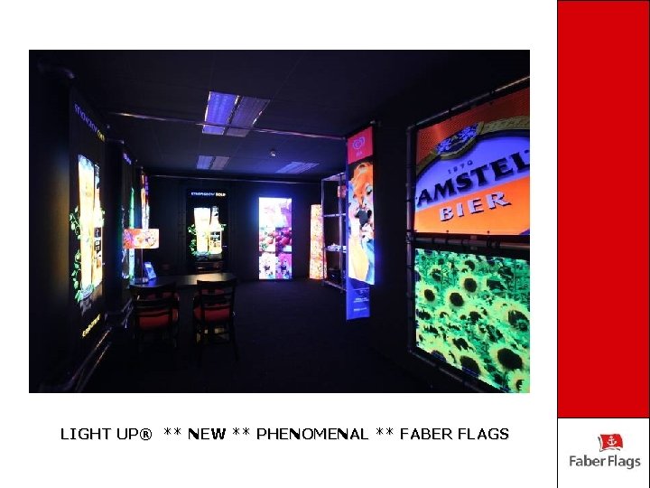 INTRODUCTION LIGHT UP NEW PHENOMENAL FABER FLAGS 2