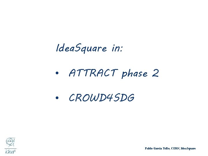Idea Square in ATTRACT phase 2 CROWD 4