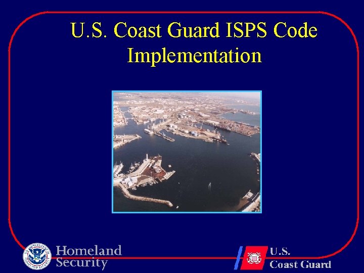 U S Coast Guard ISPS Code Implementation Maritime
