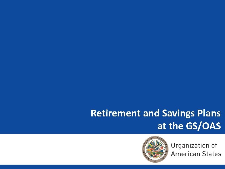 Retirement and Savings Plans at the GSOAS AGENDA
