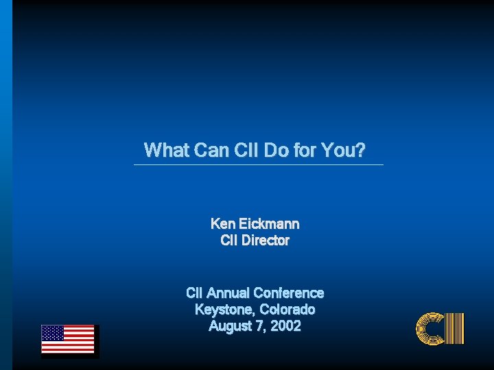 What Can CII Do for You Ken Eickmann