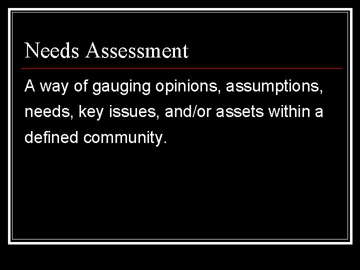 Community Needs Assessment COMMUNITY A body of persons