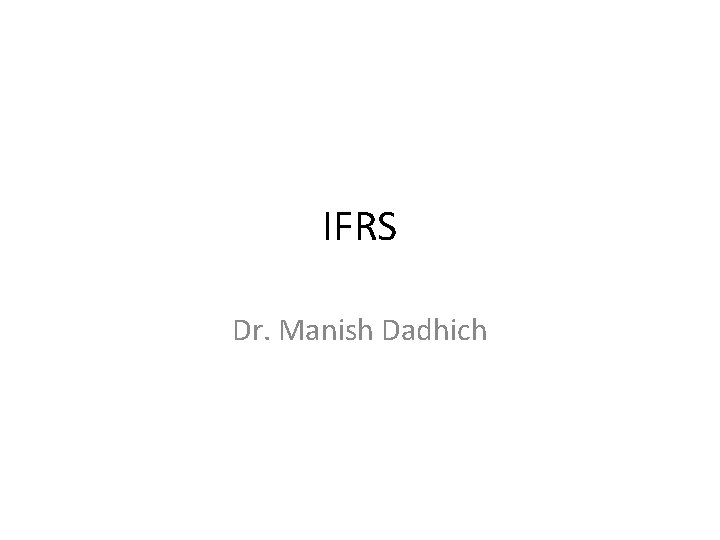 IFRS Dr Manish Dadhich Introduction The United States